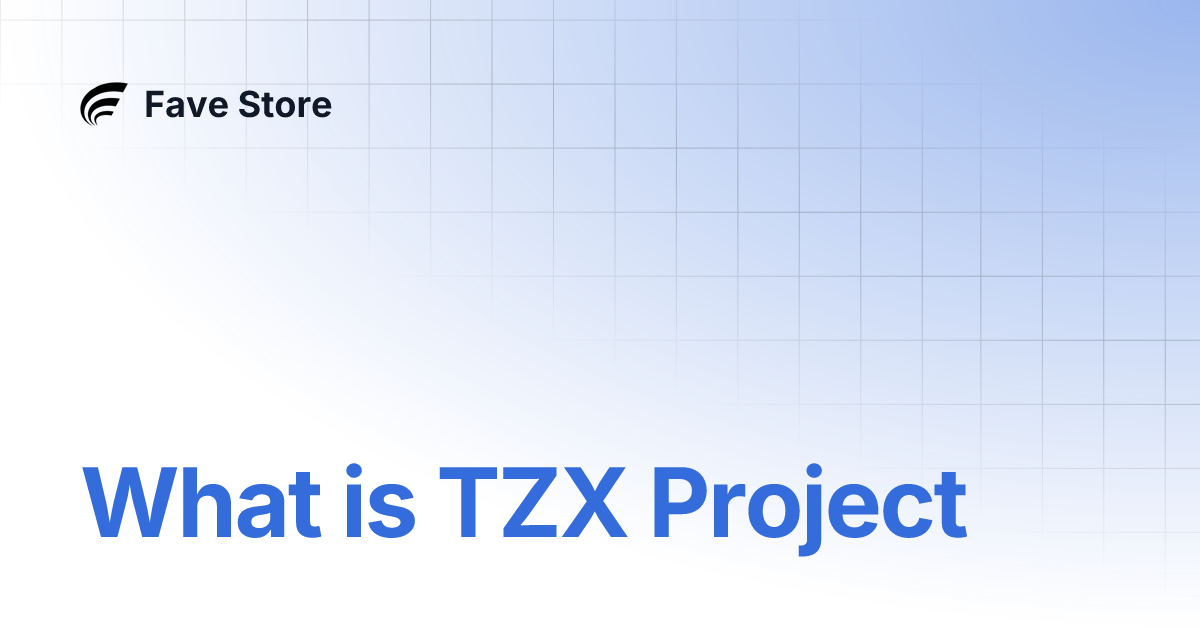 What is TZX Project | Fave Store