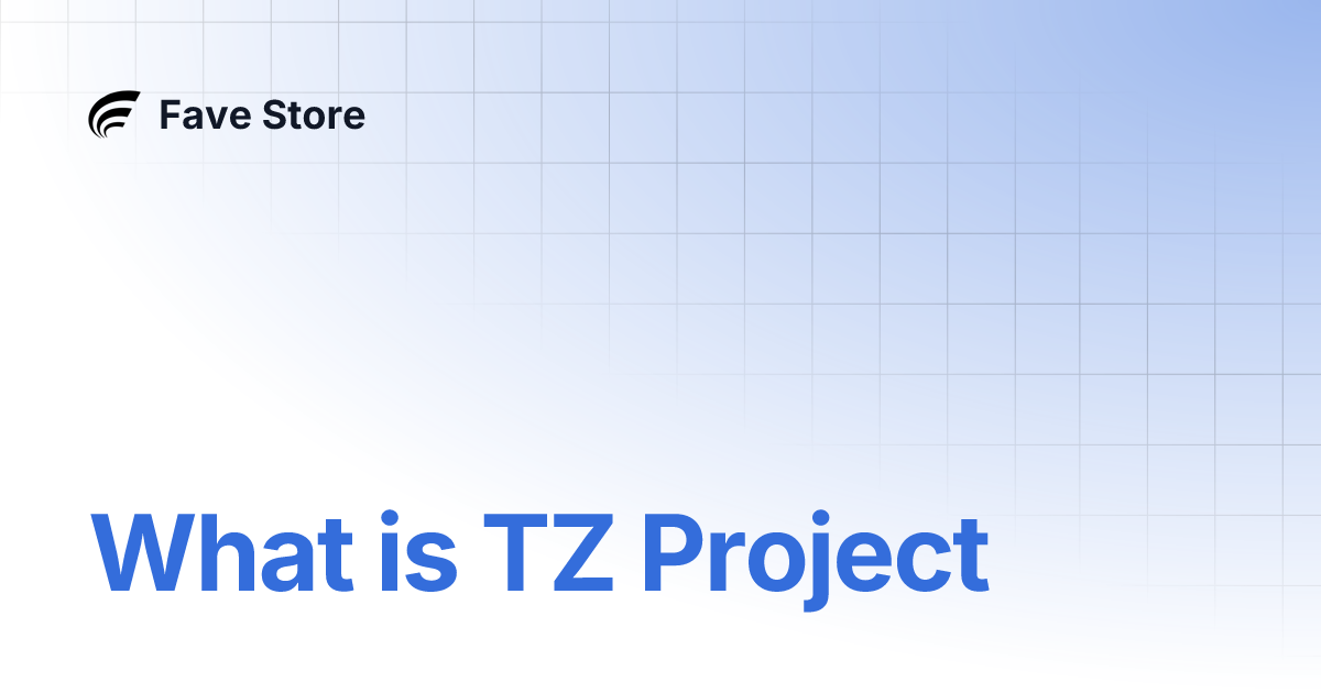 What is TZ Project | Fave Store