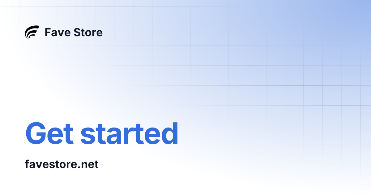 Get started | Fave Store