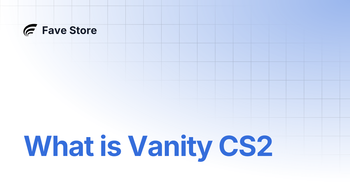 What is Vanity CS2 | Fave Store